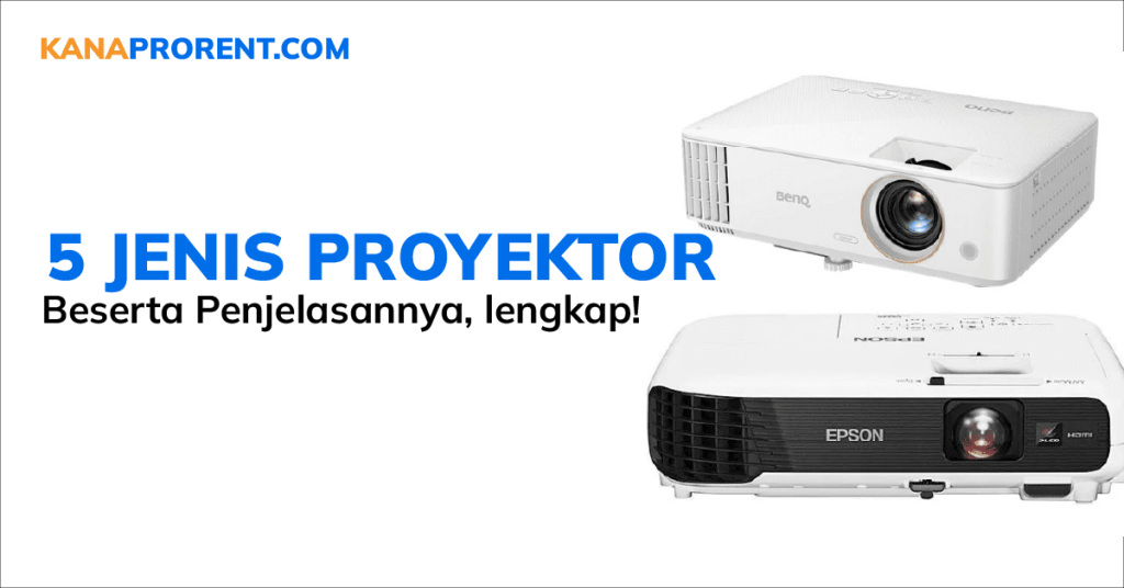 Mengenal 5 Jenis Proyektor Berserta Penjelasannya, Lengkap!